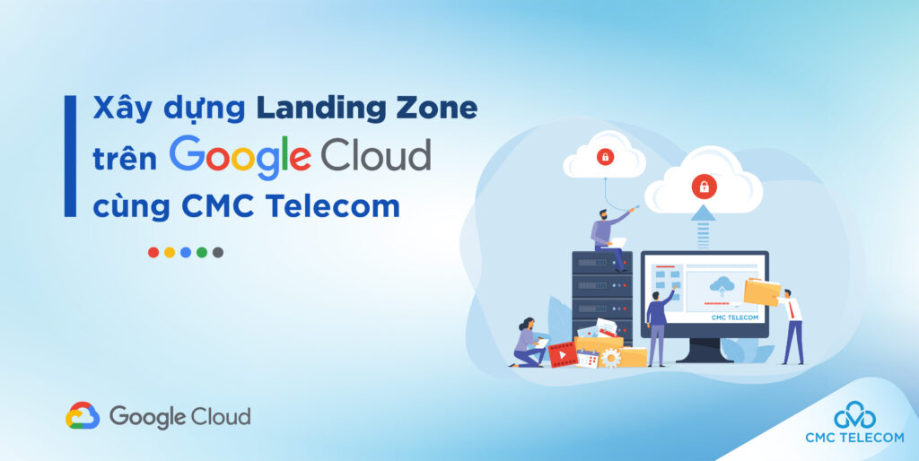 Cùng chuyên gia CMC Telecom xây dựng một hạ tầng đám mây bền vững và an toàn với Google Cloud ...