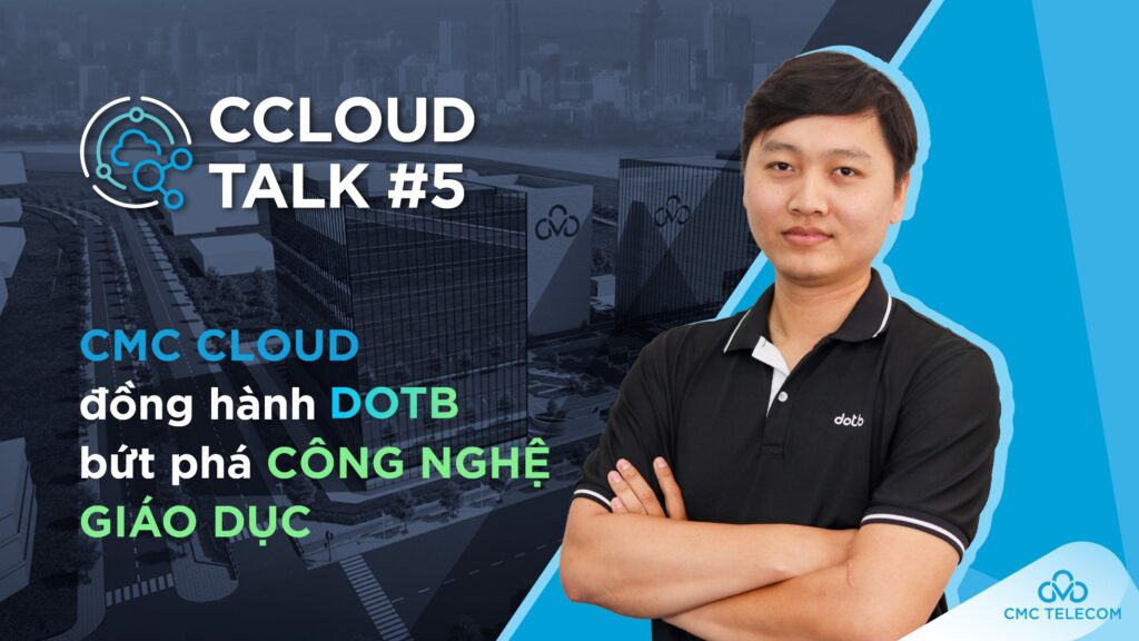 CMC Cloud đồng hành DotB bứt phá công nghệ giáo dục - CMC Telecom ...